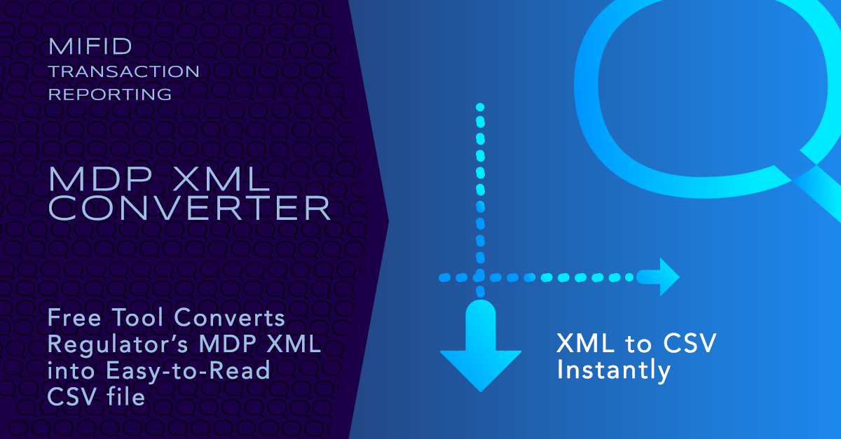MiFID | Instantly Convert Regulator’s MDP XML files into CSV files