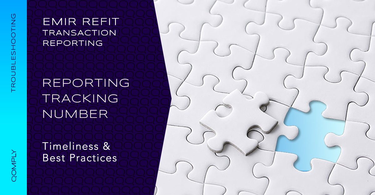 EMIR Refit Reporting Tracking Number | Timeliness and Best Practices